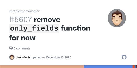 Remove `onlyfields` Function For Now · Issue 5607 · Vectordotdevvector · Github