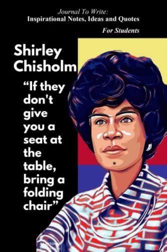 I Tested Shirley Chisholms Quotes On Securing A Seat At The Table Heres What I Learned