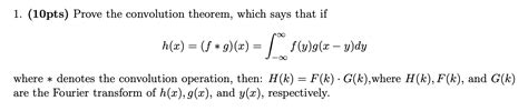 Solved 1 10pts Prove The Convolution Theorem Which Says