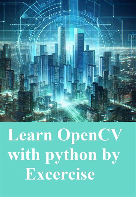 Learn Opencv With Python By Exercises Master Computer Vision
