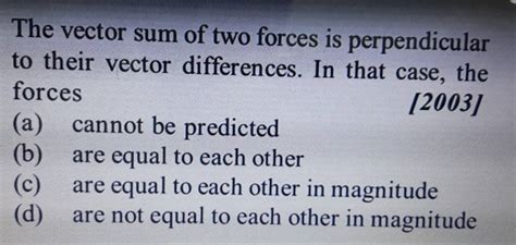 The Vector Sum Of Two Forces Is Perpendicular To Their Vector Differences