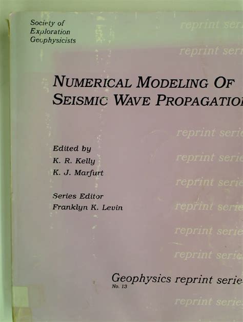 numerical modeling of seismic wave propagation by kelly k r and k j
