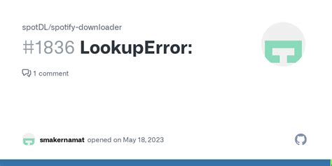 lookuperror · issue 1836 · spotdl spotify downloader · github