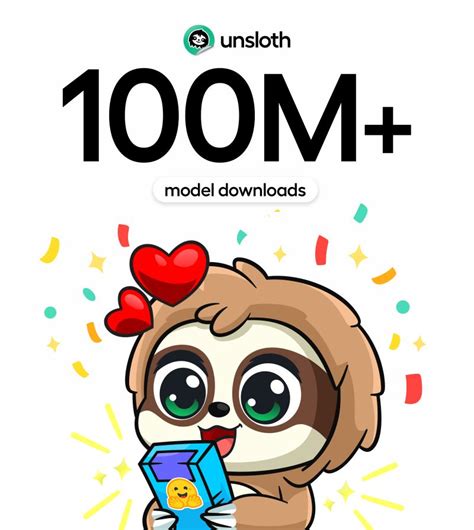 Unsloth Ai Just Hit 100 Million Lifetime Downloads On Hugging Face 🦥🤗