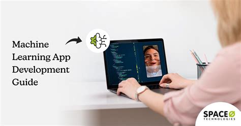 Machine Learning App Development A Complete Guide For