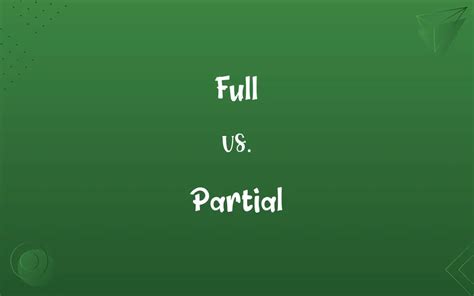 Full Vs Partial Know The Difference
