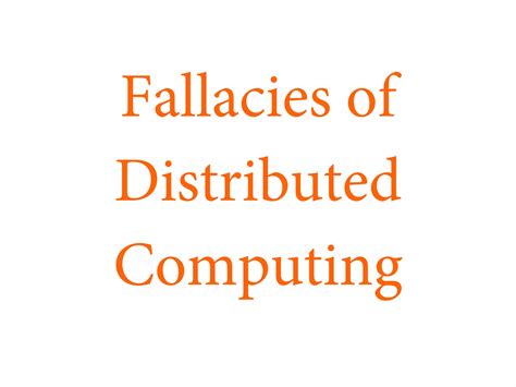 Fallacies Of Distributed Computing Ppt