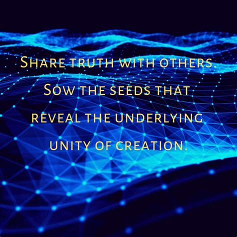share truth sow seeds reveal unity creation new waves of light