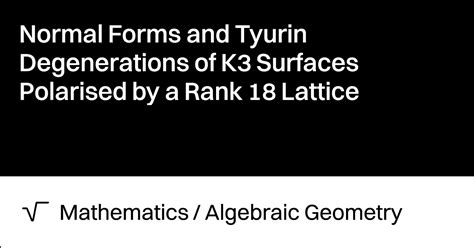 Normal Forms And Tyurin Degenerations Of K3 Surfaces Polarised By A Rank 18 Lattice