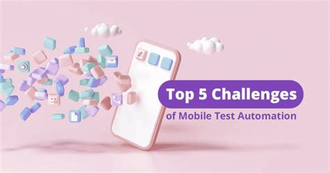 Key Challenges Of Mobile Automation Testing And Tips