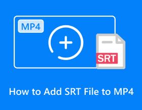 5 Fast And Free Ways To Add SRT Files Subtitles To MP4