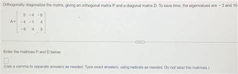 Solved Orthogonally Diagonalize The Matrix Giving An Chegg