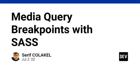 Media Query Breakpoints With Sass Dev Community