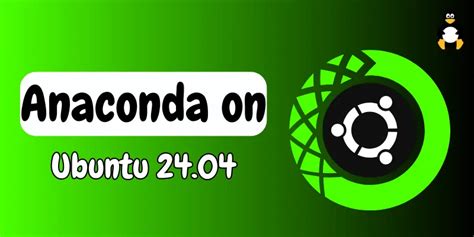How To Install Anaconda On Ubuntu 2404 Its Linux Foss