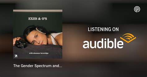 The Gender Spectrum And Being A Sex Symbol With E R Fightmaster Exes And Os With Shannon