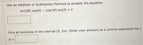 Solved Use An Addition Or Subtraction Formula To Simplify Chegg Com