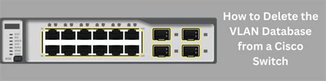 How To Delete The Vlan Database Vlandat On A Cisco Switch