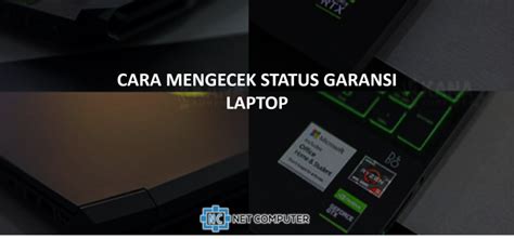 Cara Mengecek Status Garansi Laptop Net Computer Depok