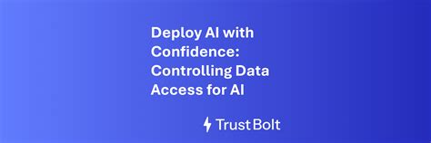 Deploy Ai With Confidence Controlling Data Access With Ai