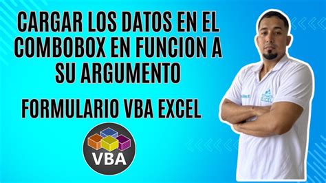 Como Cargar Los Datos En El Combobox En Funcion A Su Argumento En El Formulario Vba Excel Cap