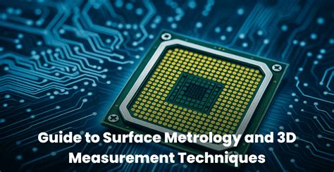 Guide To Surface Metrology And 3d Measurement Techniques