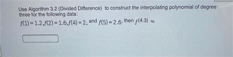 Solved Use Algorithm 32 Divided Difference To Construct