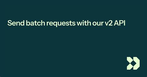 send batch requests with our v2 api docs