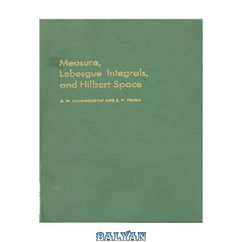 دانلود کتاب Measure Lebesgue Integrals And Hilbert Space بلیان