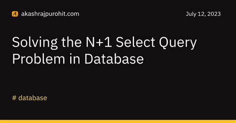solving the n 1 select query problem in database akash rajpurohit