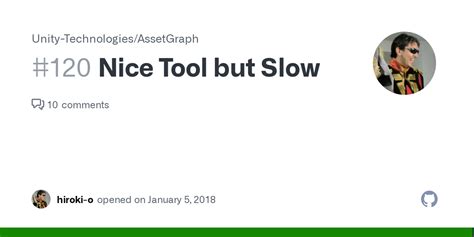 Nice Tool But Slow · Issue 120 · Unity Technologiesassetgraph · Github