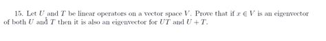 Solved 15. Let U and T be linear operators on a vector space | Chegg.com