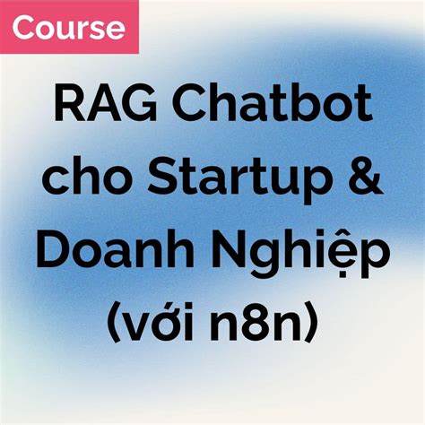 [course] xây dựng advanced rag chatbot cho doanh nghiệp ducnguyen cc