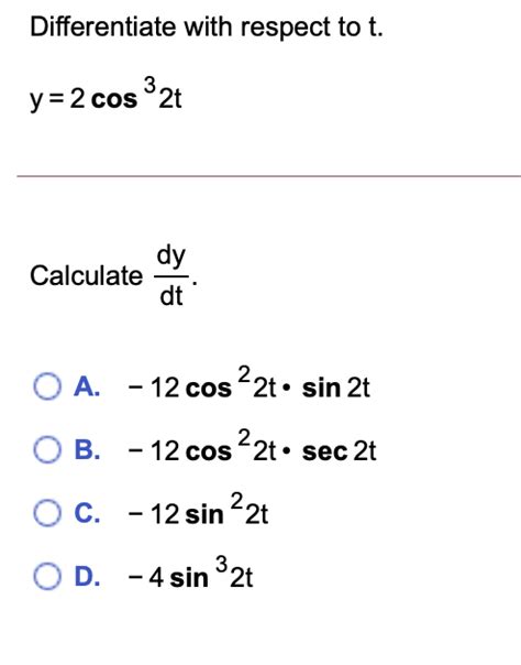 Solved Differentiate With Respect To T Y 2 Cos 32 Calculate Chegg Com