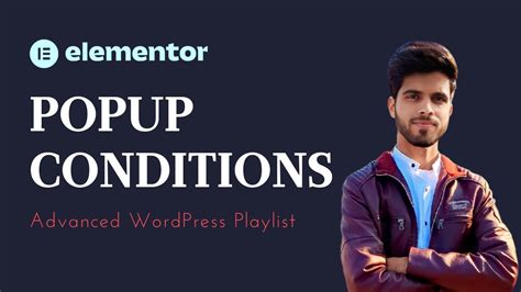 Lecture 22 Elementor Popup Conditions The Ultimate Guide For