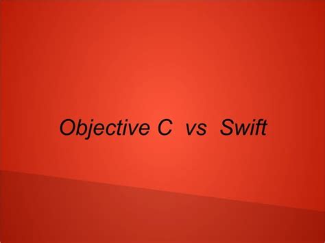 Objectivec Vs Swift PPT