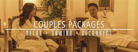 Couple Packages Unwind Reconnect And Relax With That Special Someone