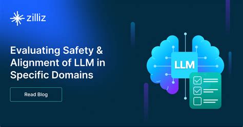 Evaluating Safety And Alignment Of Llm In Specific Domains Zilliz Blog