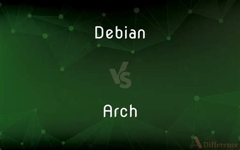 Debian Vs Arch — Whats The Difference
