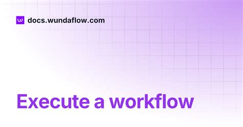 execute a workflow docs