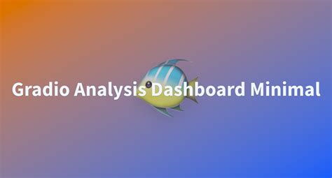 Gradio Analysis Dashboard Minimal - a Hugging Face Space by freddyaboulton