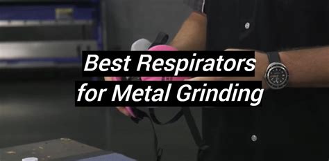 Top 5 Best Respirators For Metal Grinding [july 2026 Review] Metalprofy