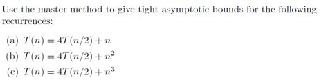 solved use the master method to give tight asymptotic bounds