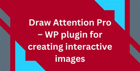 Draw Attention Pro WP Plugin For Creating Interactive Images Wp In