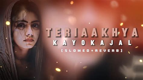 Teri Aakhya Ka Yo Kajal Slowed Reverb Song Youtube