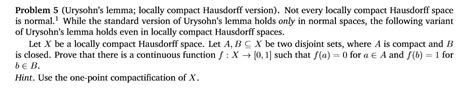 Solved Problem 5 Urysohns Lemma Locally Compact Hausdorff