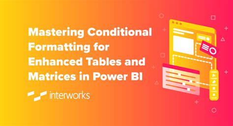 mastering conditional formatting for enhanced tables and matrices in