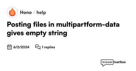 Posting Files In Multipartform Data Gives Empty String Hono