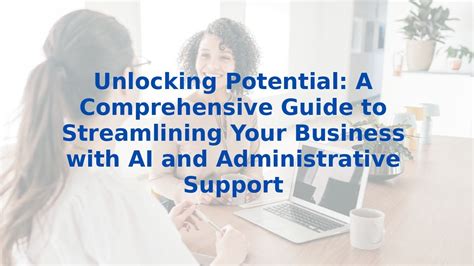 Unlocking Potential A Comprehensive Guide To Streamlining Your Business With Ai And