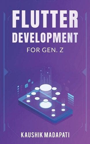 Flutter Development For Gen Z A Book By Kaushik Madapati