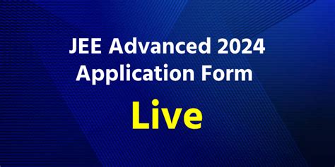 JEE Advanced JEE Advanced Last Date To Submit Application Fee
